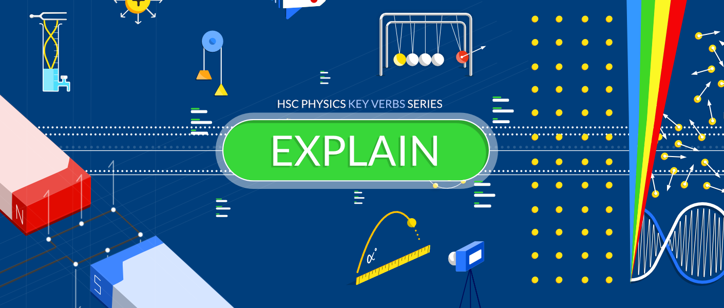 How to Answer 'Explain' Physics Questions | HSC Physics Key Verb Series ...