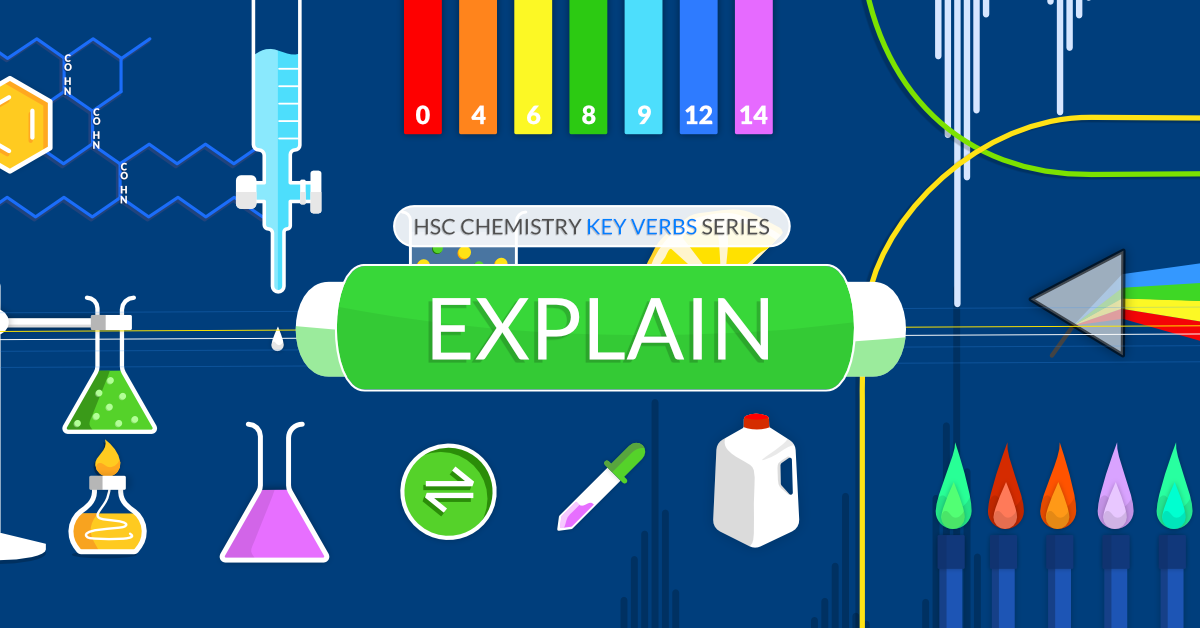 How to Answer 'Explain' Chemistry Questions | HSC Chemistry Key Verb ...